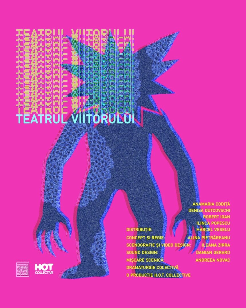 HOT Collective prezintă Teatrul Viitorului – explorări interdisciplinare și anxietăți ...